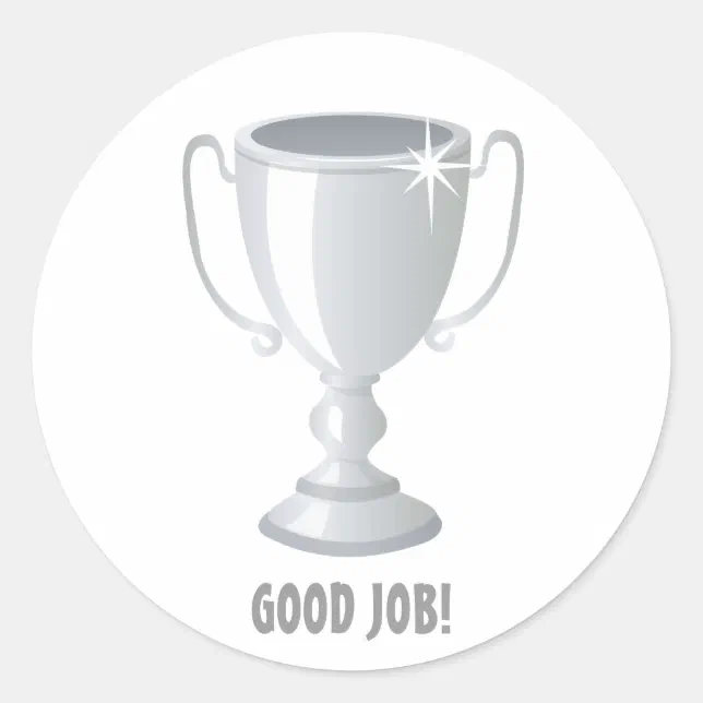 Good Job SIlver Trophy Classic Round Sticker | Zazzle