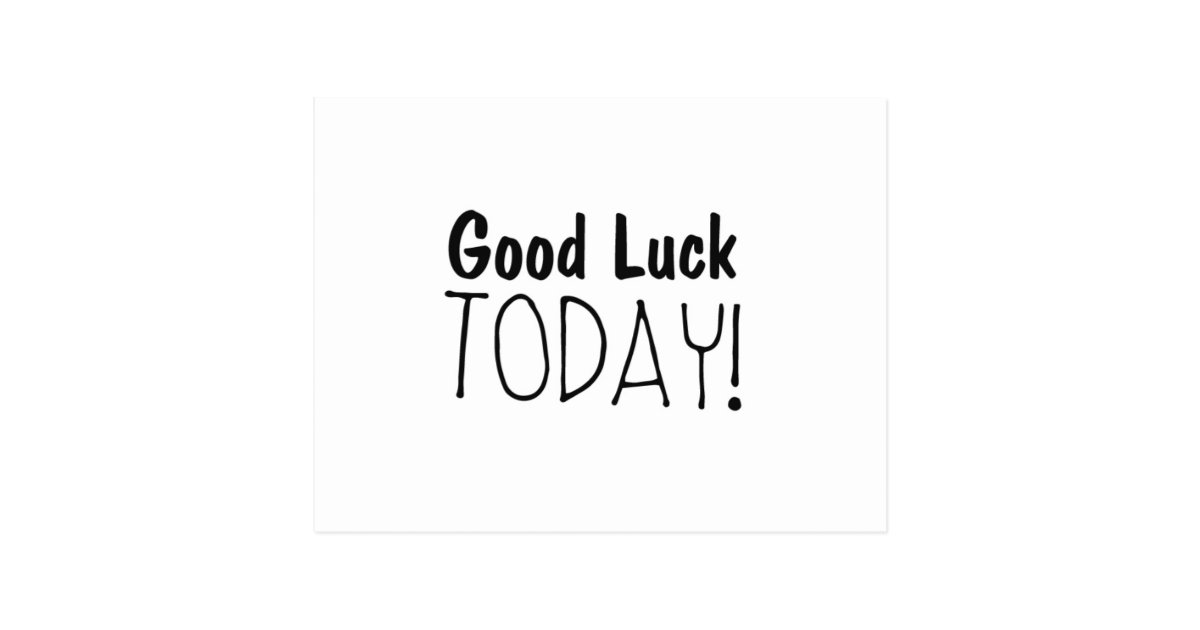 "Good Luck Today" encouragement cards | Zazzle.com