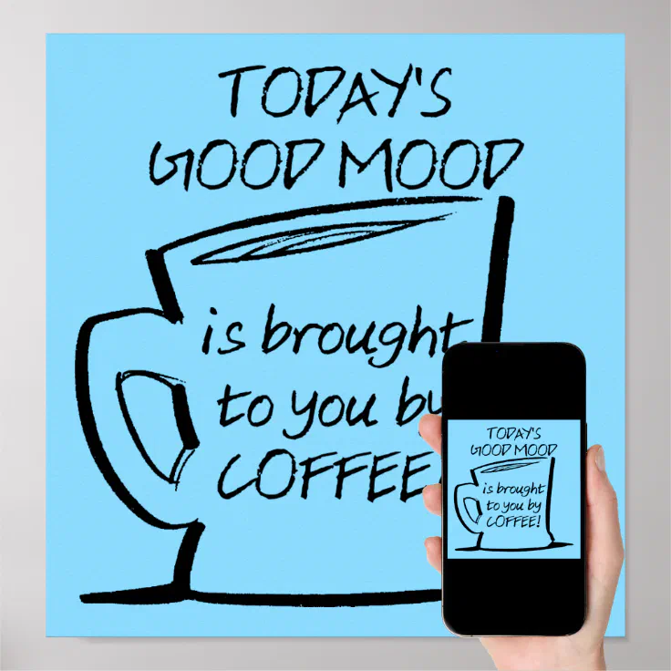 Good Mood Coffee Funny Poster | Zazzle