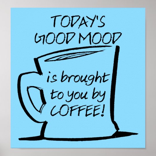 Good Mood Coffee Funny Poster | Zazzle.com