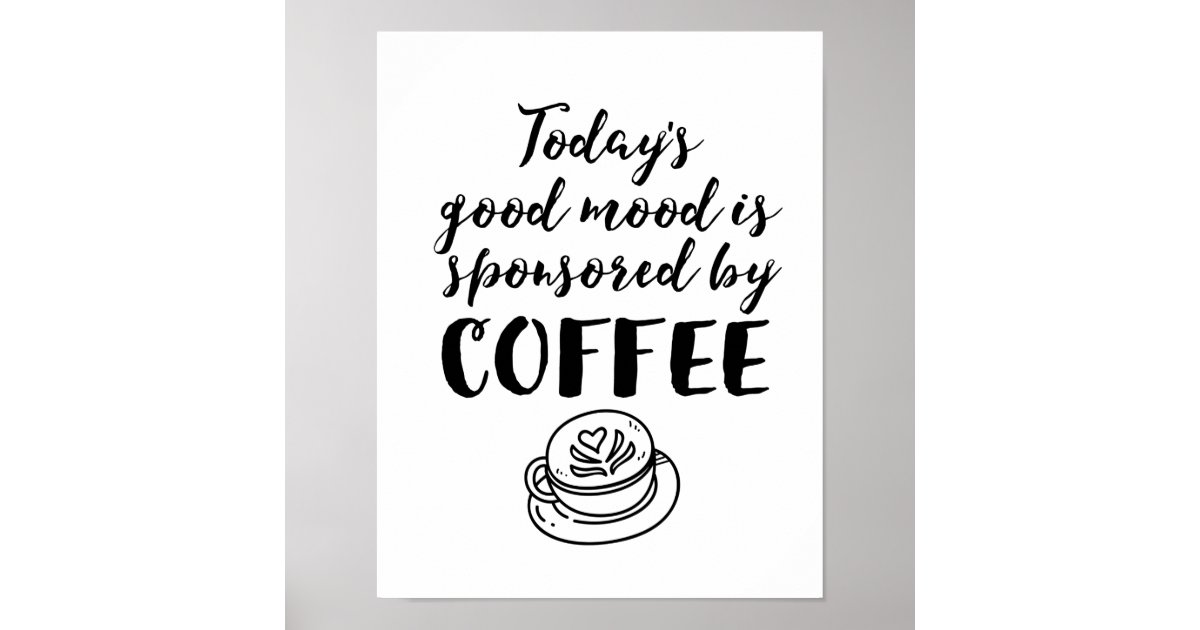 Good Mood Sponsored By Coffee Funny Caffeine Lover Poster | Zazzle