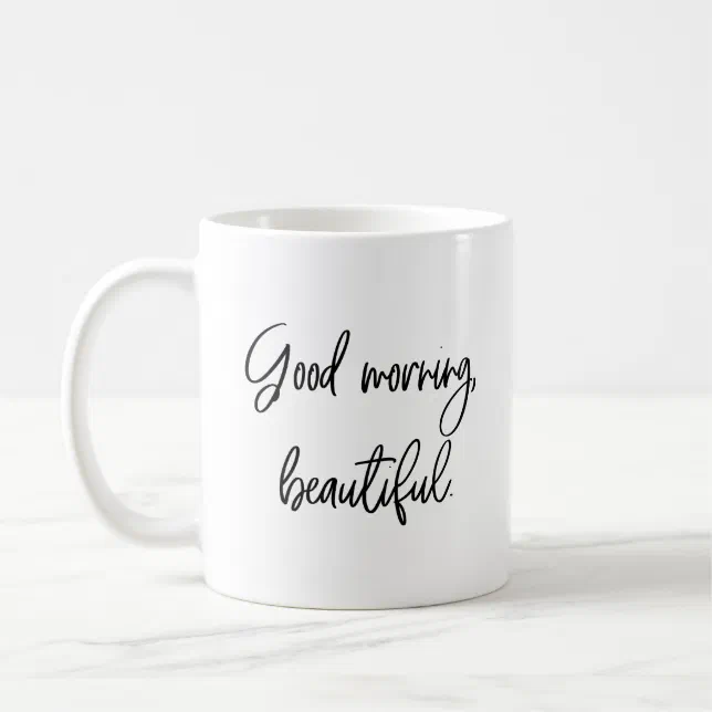 Good Morning Beautiful Coffee Mug | Zazzle