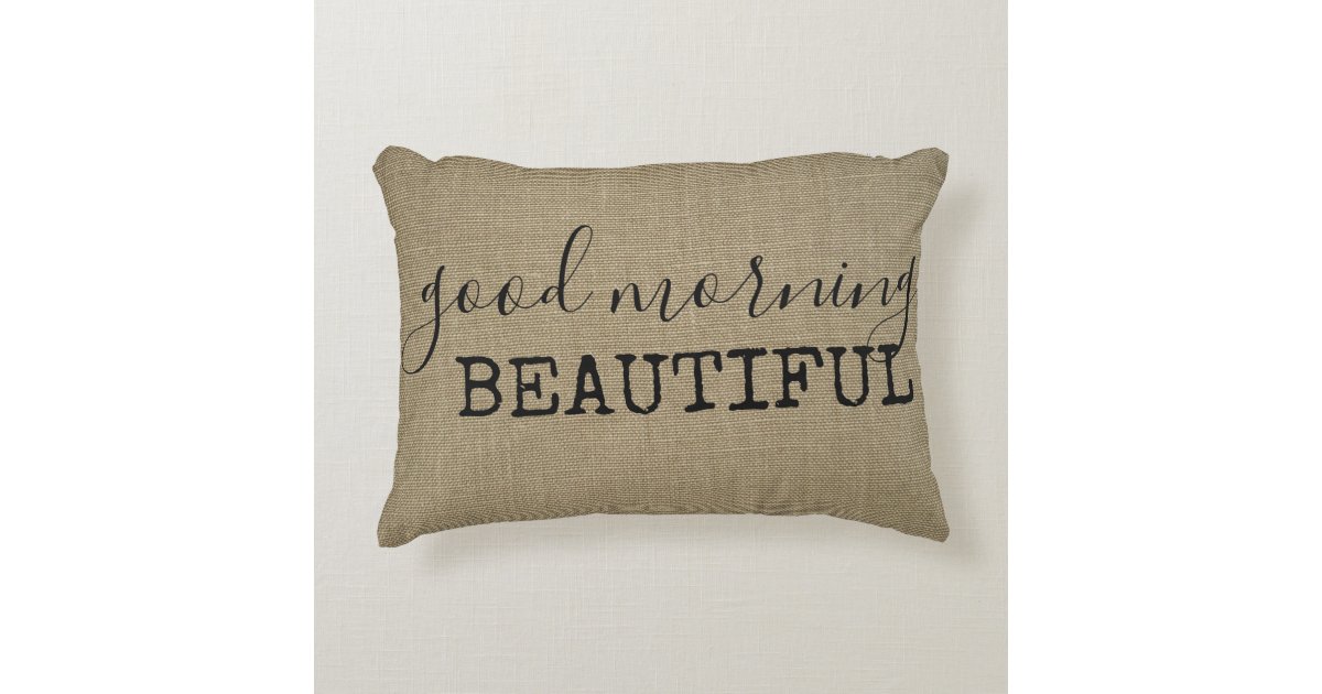 Good Morning Beautiful Decorative Pillow | Zazzle