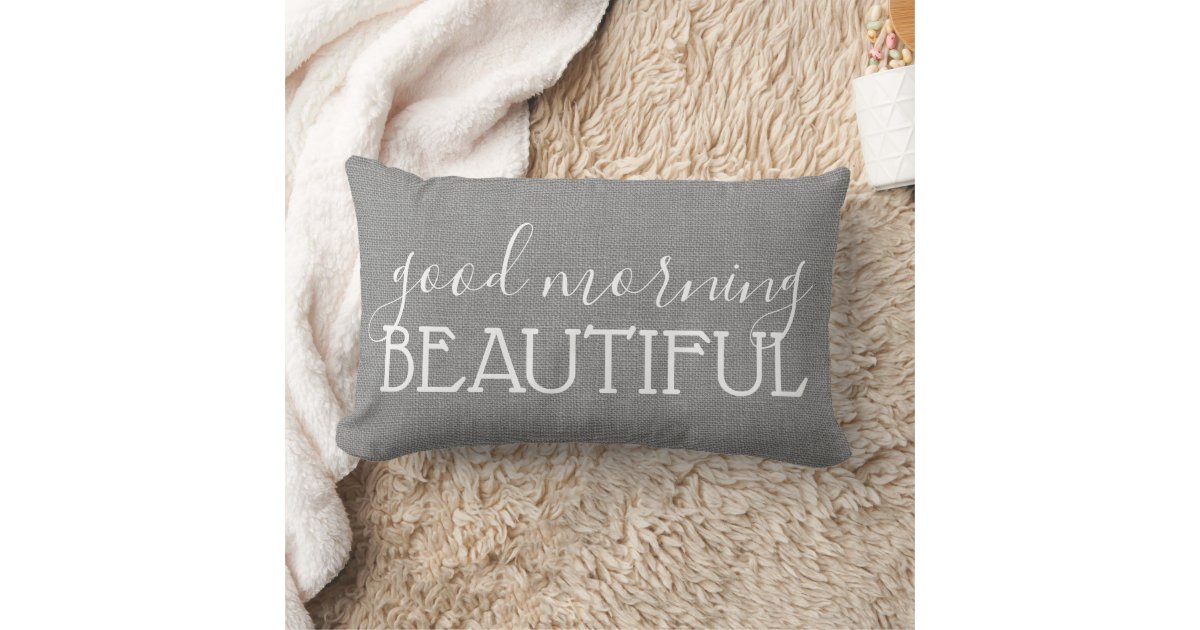 Good Morning Beautiful | Rustic Gray Farmhouse Lumbar Pillow | Zazzle