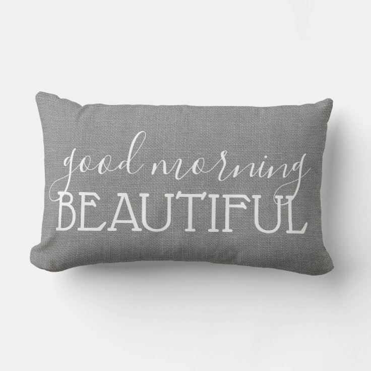 Good Morning Beautiful | Rustic Gray Farmhouse Lumbar Pillow | Zazzle