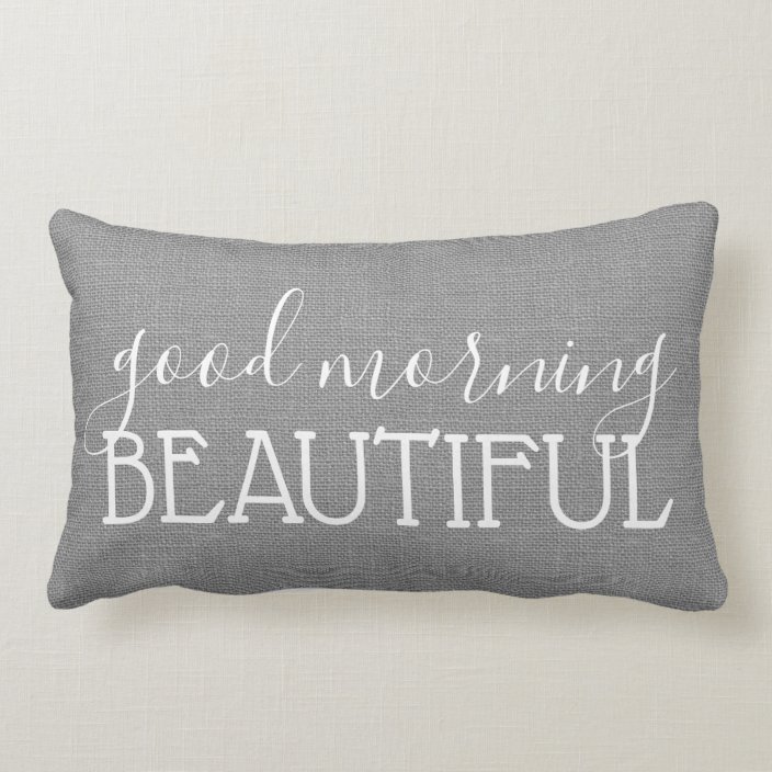 Good Morning Beautiful | Rustic Gray Farmhouse Lumbar Pillow | Zazzle.com