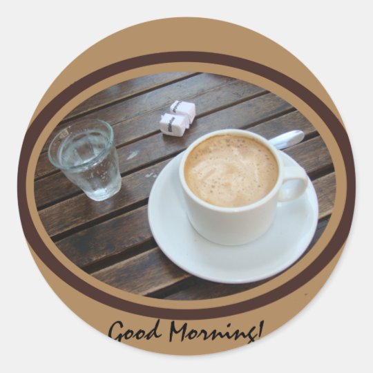 Good Morning Classic Round Sticker | Zazzle.com