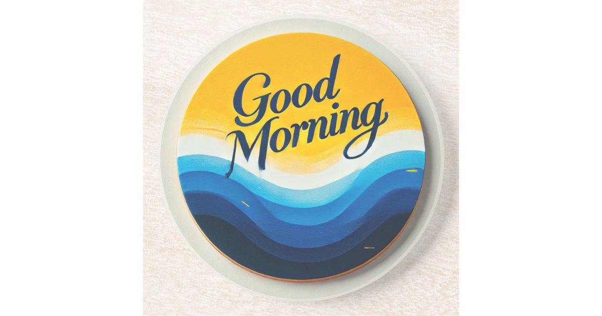 Good Morning Coaster | Zazzle