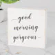 Good Morning Gorgeous Beautiful Script Lettering Wooden Box Sign | Zazzle