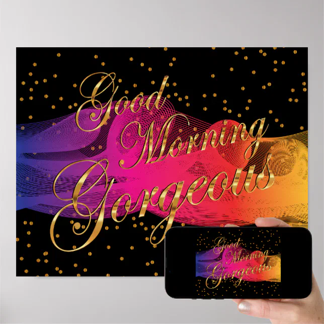 Good Morning Gorgeous on Black Poster | Zazzle