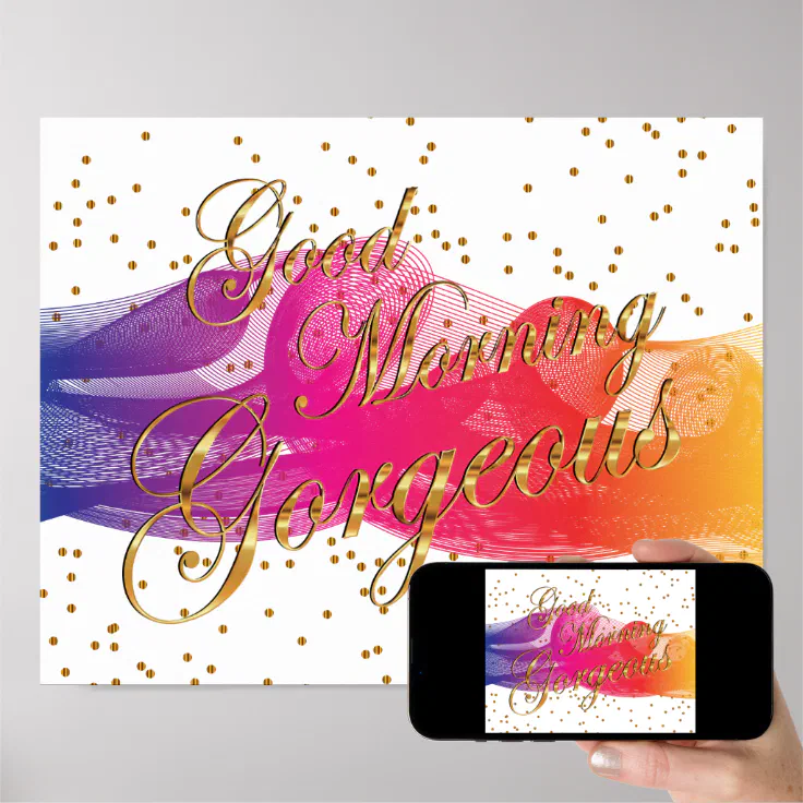 Good Morning Gorgeous on White Poster | Zazzle