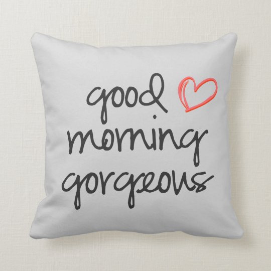 Good Morning Gorgeous throw pillow soft grey | Zazzle.com