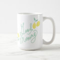 Good Morning Lemons Coffee Mug | Zazzle