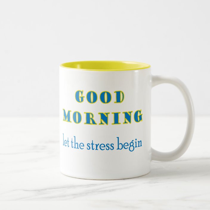 Good Morning Let The Stress Begin Mug | Zazzle