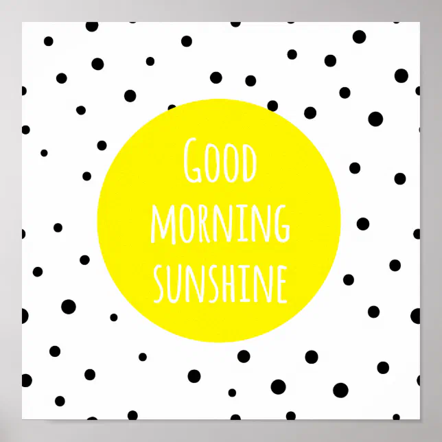 Good Morning Sunshine | Polka Dots Poster | Zazzle