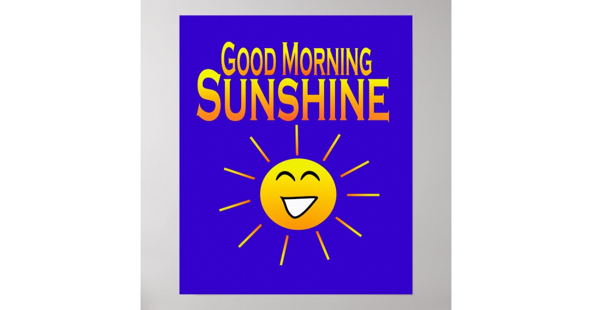 Good Morning Sunshine Poster | Zazzle
