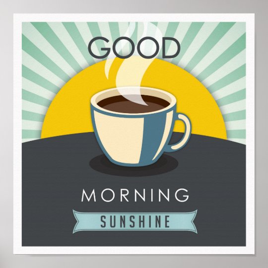Good Morning Sunshine Poster | Zazzle.com