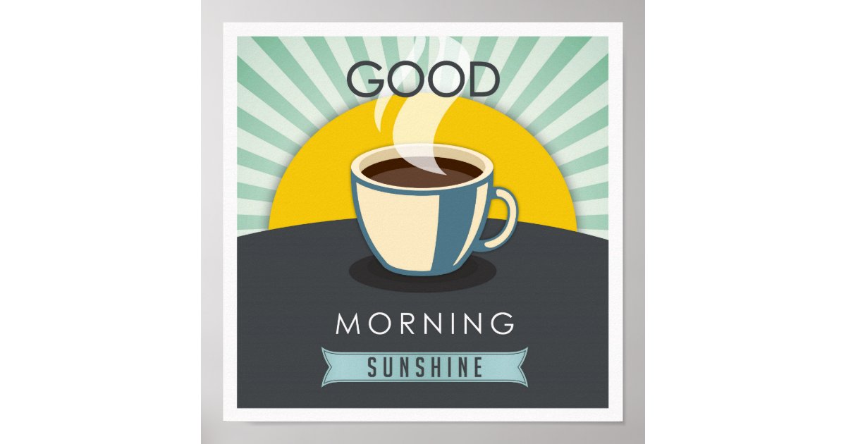 Good Morning Sunshine Poster | Zazzle