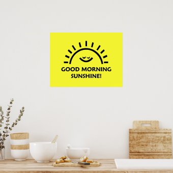 Good Morning Sunshine Poster | Zazzle