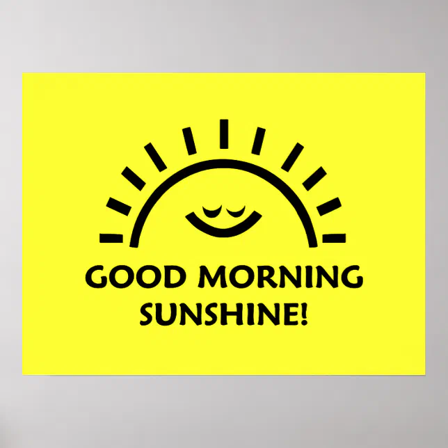 Good Morning Sunshine Poster | Zazzle