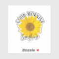 Good Morning Sunshine Sunflower Sticker | Zazzle