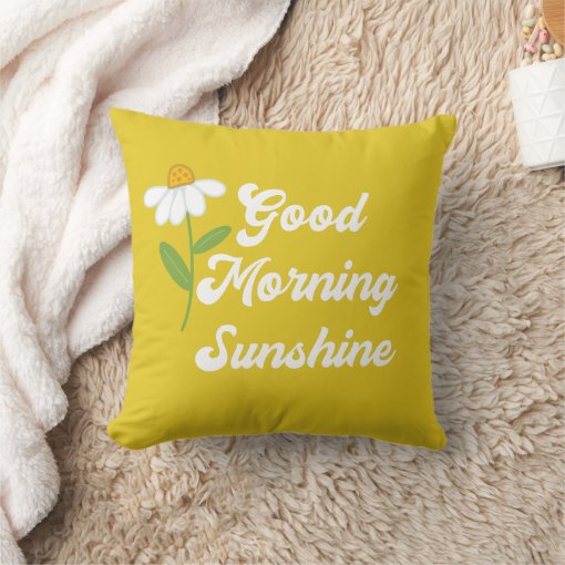 Good Morning Sunshine Yellow Flower Handwritten Throw Pillow | Zazzle