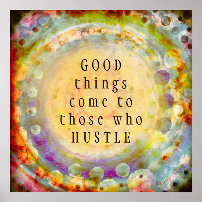 Good Things Come to Those Who Hustle Motivation Poster | Zazzle