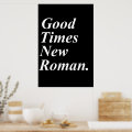 Good Times New Roman Poster | Zazzle