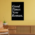 Good Times New Roman Poster | Zazzle