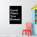 Good Times New Roman Poster | Zazzle