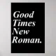 Good Times New Roman Poster | Zazzle