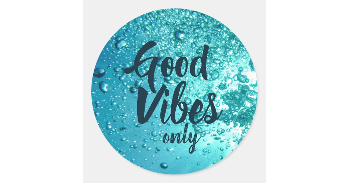 Good Vibes and Cool Blue Water Classic Round Sticker | Zazzle