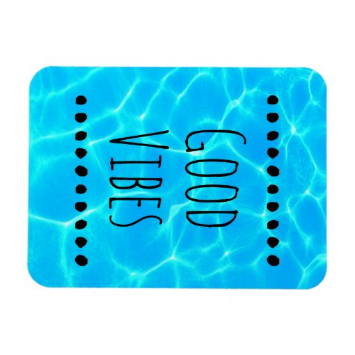 Good Vibes Clear Blue Pool Water Photo Magnet | Zazzle