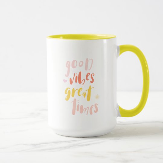 Good Vibes Great Times Mug | Zazzle.com