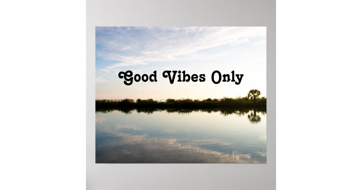 Good Vibes Only Nature Inspirational Motivational Poster | Zazzle