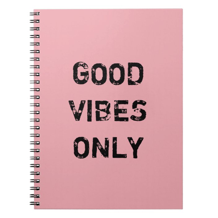 GOOD VIBES ONLY. NOTEBOOK | Zazzle.com