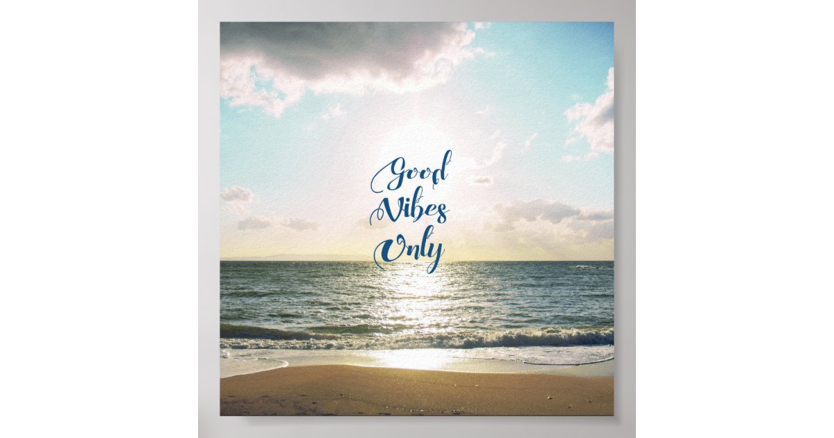 "Good Vibes Only" Quote Positive Sea Sun Blue Poster | Zazzle