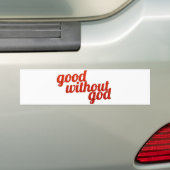 Good Without God Bumper Sticker | Zazzle