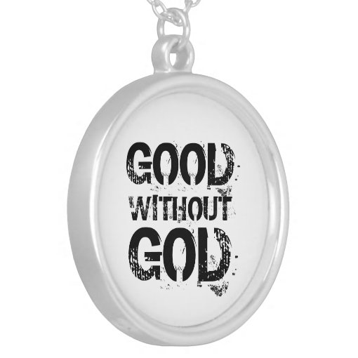 Good Without God Necklace | Zazzle