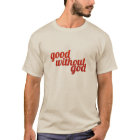 Good Without God T-Shirt | Zazzle