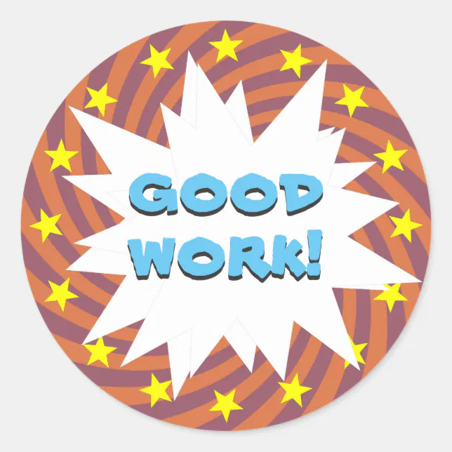 Good Work Classic Round Sticker | Zazzle