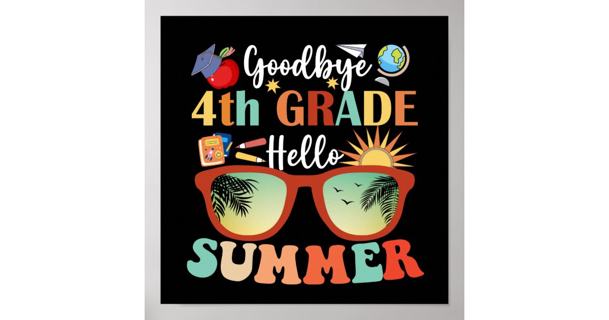 Goodbye 4th Grade Hello Summer Poster | Zazzle