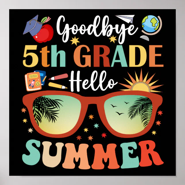 Goodbye 5th Grade Hello Summer Graduation Poster | Zazzle