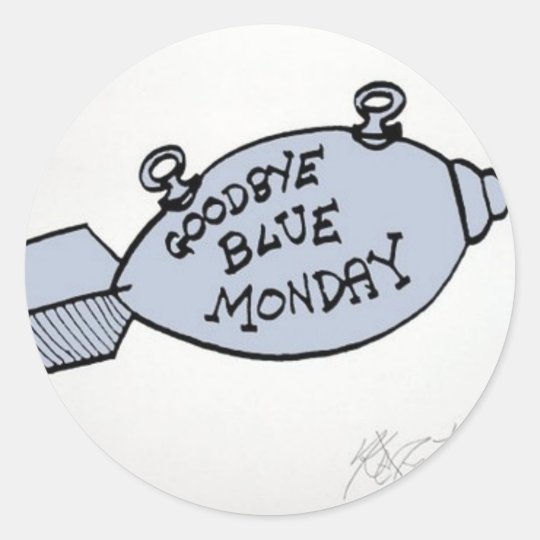 Goodbye Blue Monday Classic Round Sticker | Zazzle.com