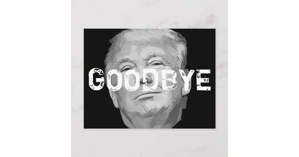 Goodbye Donald Trump Impeach Keepsake Postcard | Zazzle