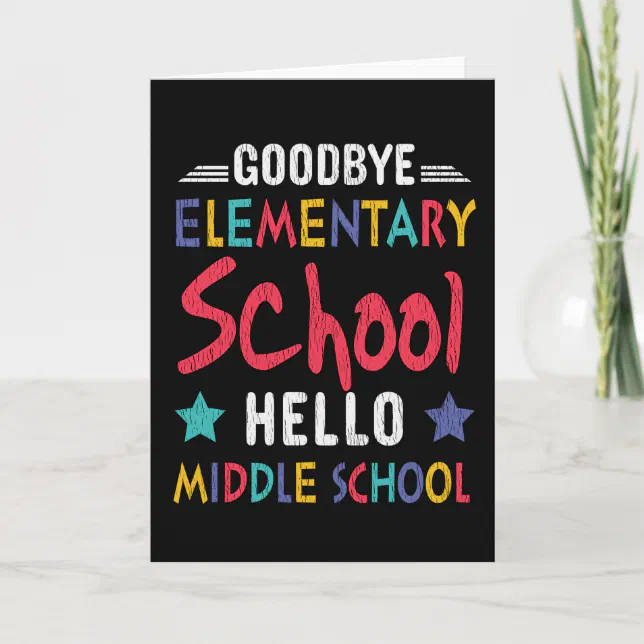 Goodbye Elementary School Hello Middle School Kids Card | Zazzle