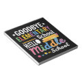 Goodbye Elementary School Hello Middle School Notepad | Zazzle