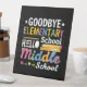 Goodbye Elementary School Hello Middle School Pedestal Sign | Zazzle