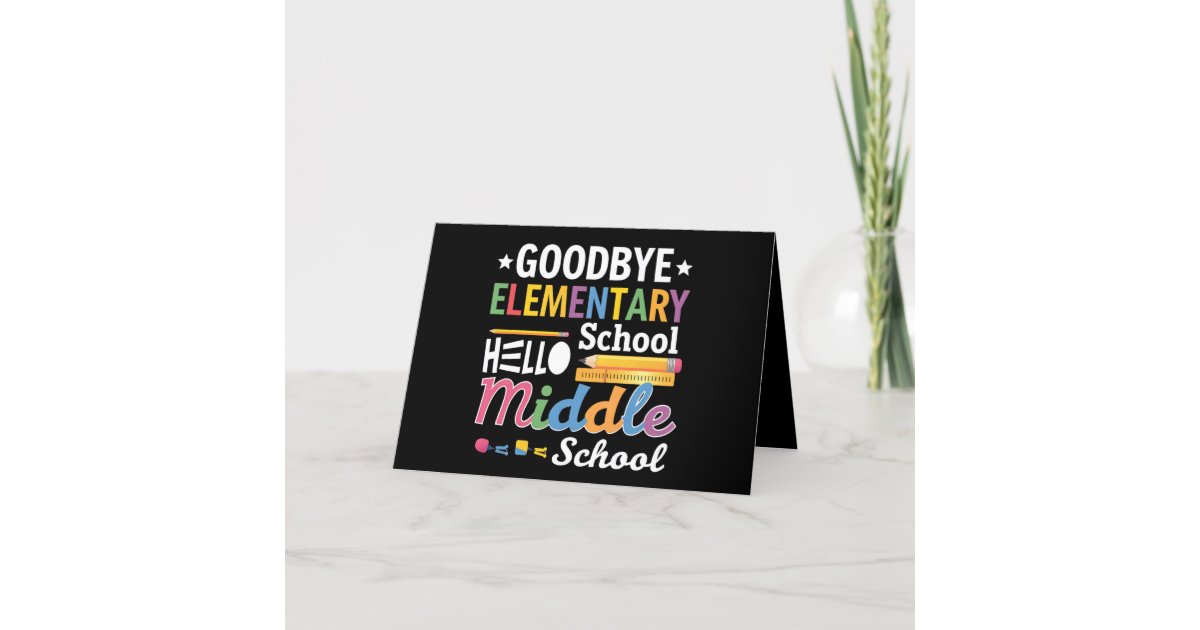 Goodbye Elementary School Hello Middle School Thank You Card | Zazzle