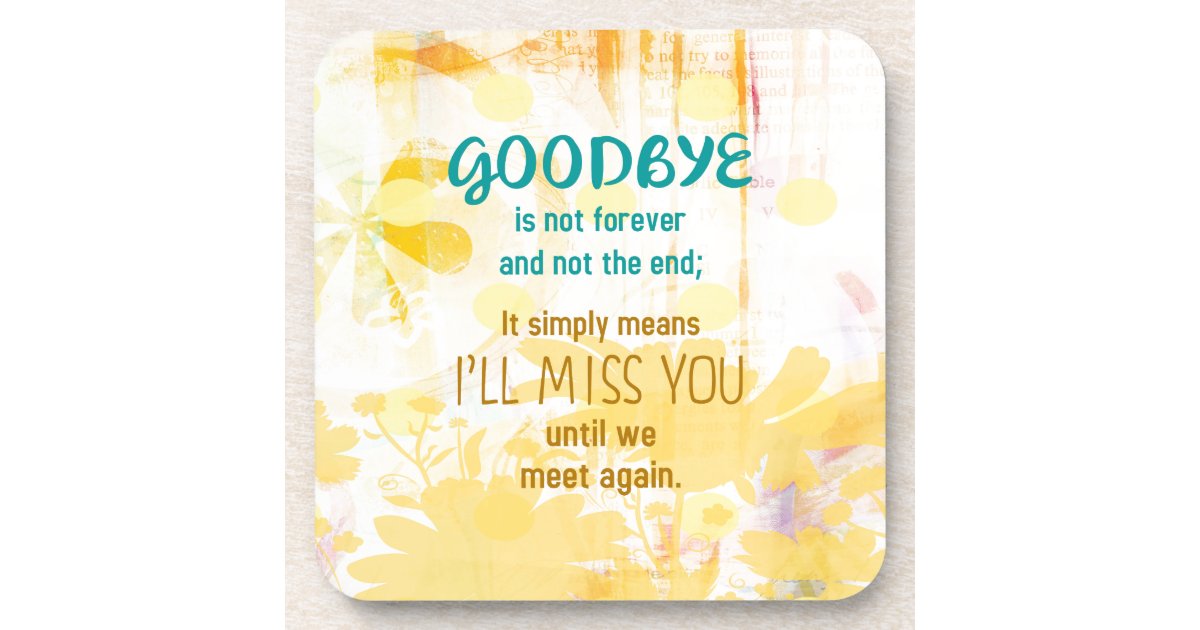 Goodbye is not Forever - Sympathy Coaster | Zazzle